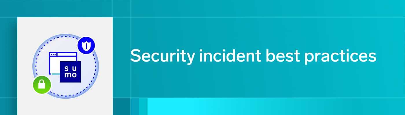 Inside the war room: best practices learned from the Sumo Logic security incident